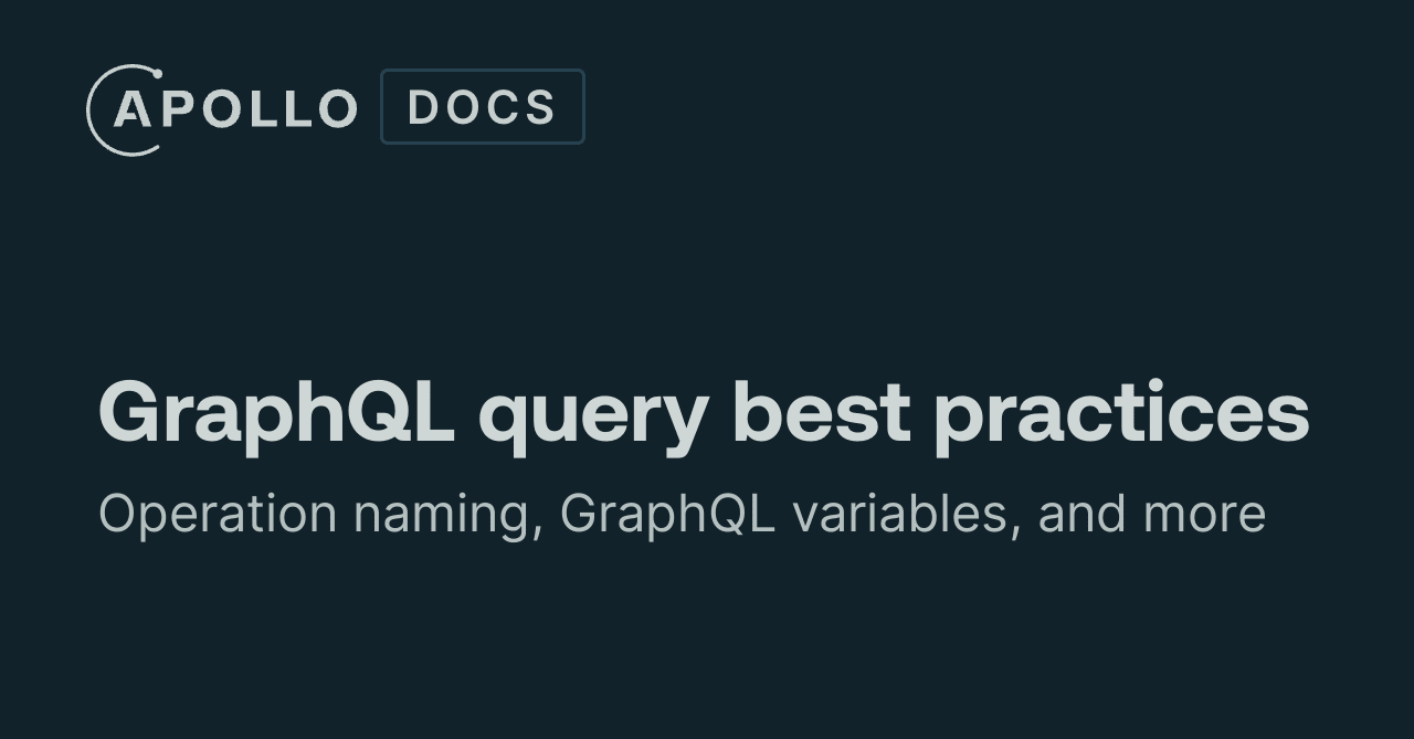 GraphQL query best practices - Apollo GraphQL Docs